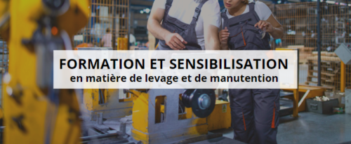 L'importance de la formation et sensibilisation en matière de levage et manutention.